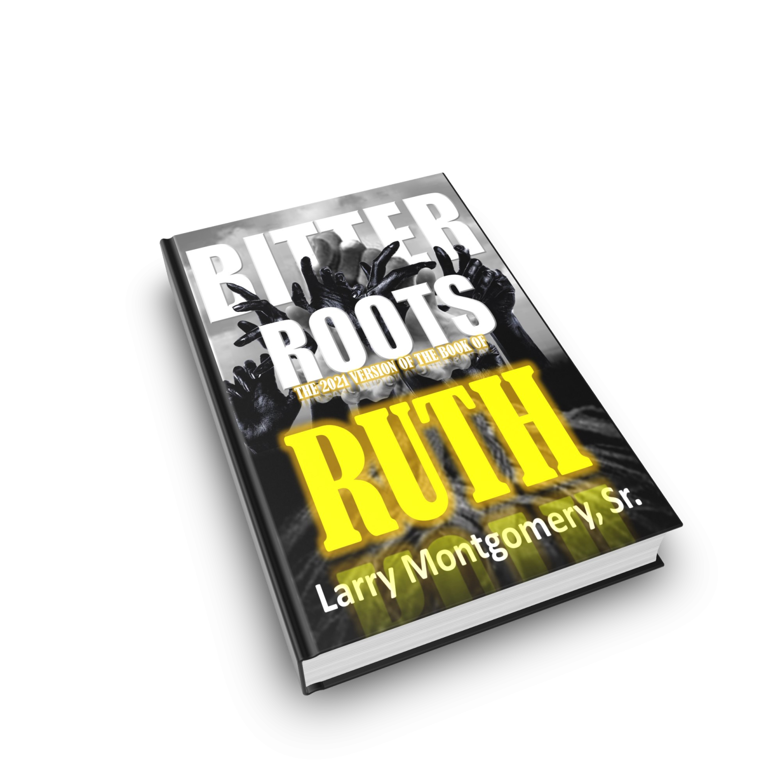 BITTER ROOTS the 2021 Version of the Book of RUTH – larry